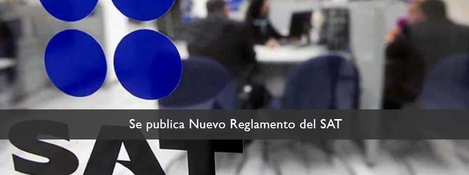 Se publica Nuevo Reglamento del SAT | Soy Ejecutivo Fiscal